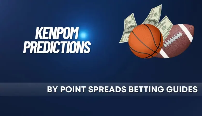 KenPom Predictions - Betting Guide | Point Spreads