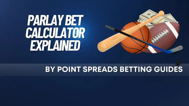 How to Use a Parlay Bet Calculator to Calculate Your Odds.